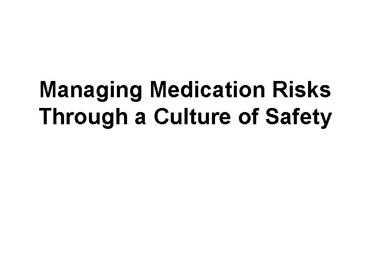 Managing Medication Risks Through a Culture of Safety