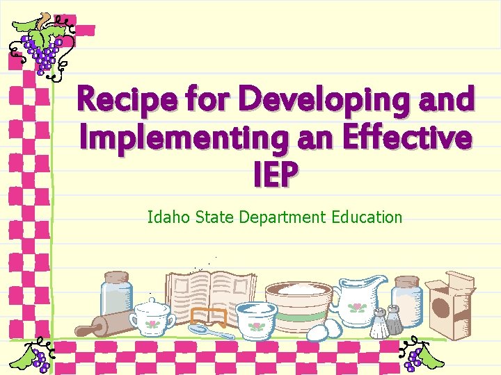 Recipe for Developing and Implementing an Effective IEP