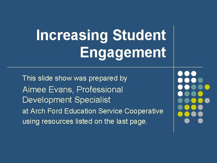 Increasing Student Engagement This slide show was prepared