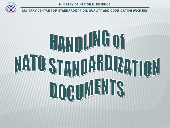 MINISTRY OF NATIONAL DEFENCE MILITARY CENTRE FOR STANDARDIZATION