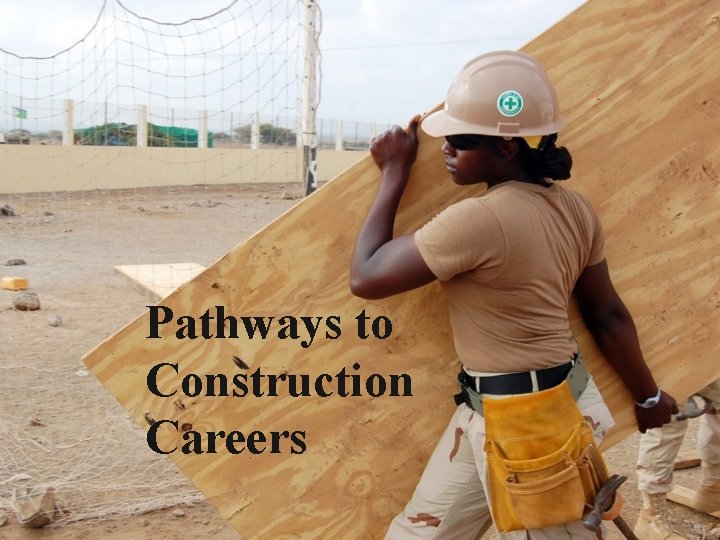 Pathways to Construction Careers 3 Typical Pathways 1