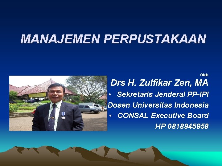 MANAJEMEN PERPUSTAKAAN Oleh Drs H Zulfikar Zen MA