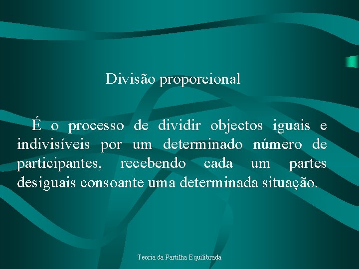 Teoria da Partilha Equilibrada Mtodos de Diviso Proporcional