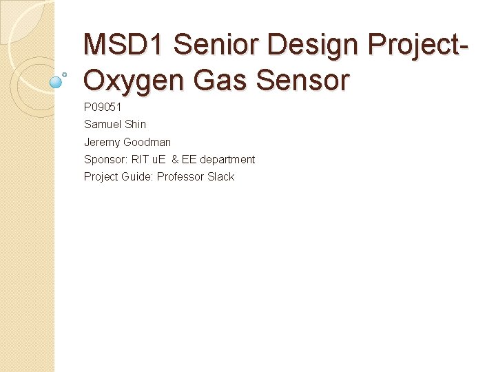 MSD 1 Senior Design Project Oxygen Gas Sensor