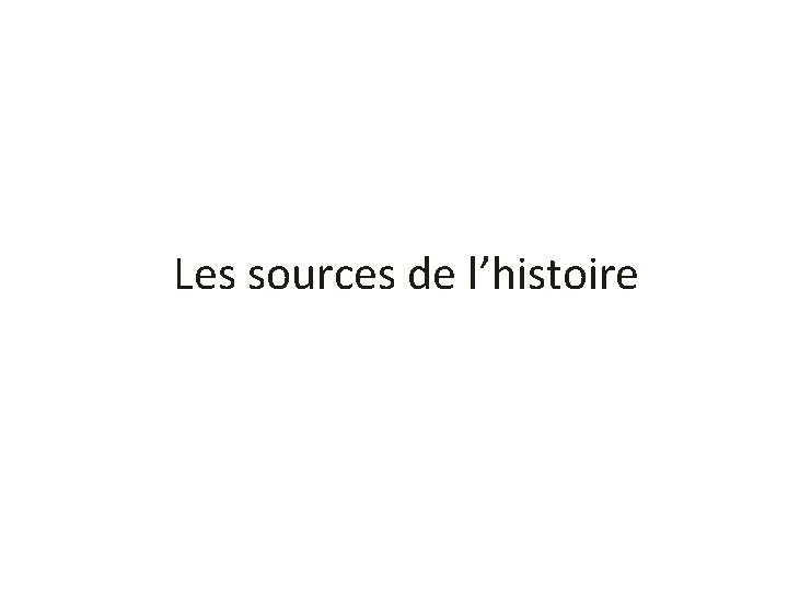 Les sources de lhistoire Larchologue cherche et analyse