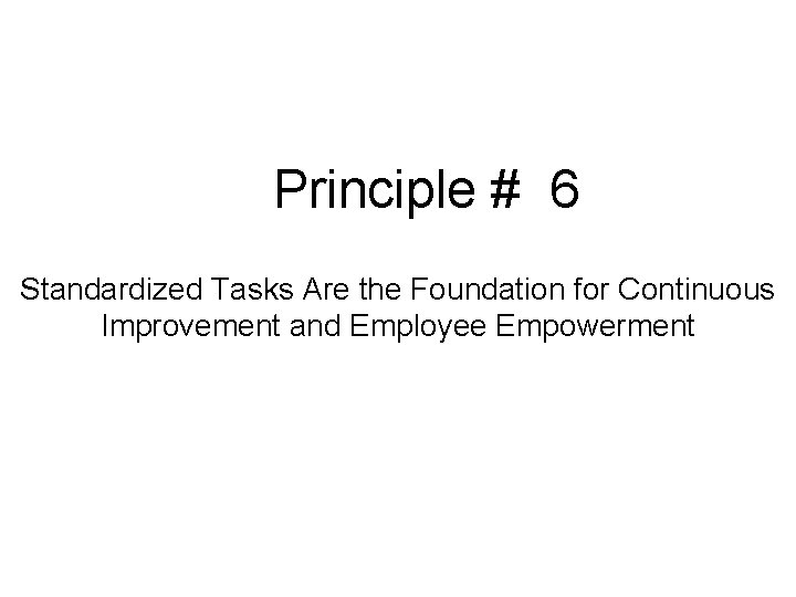 Principle 6 Standardized Tasks Are the Foundation for