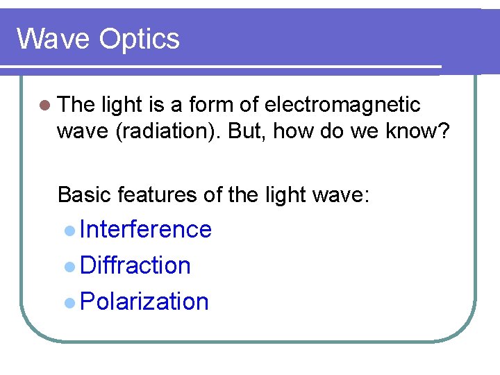 Wave Optics l The light is a form