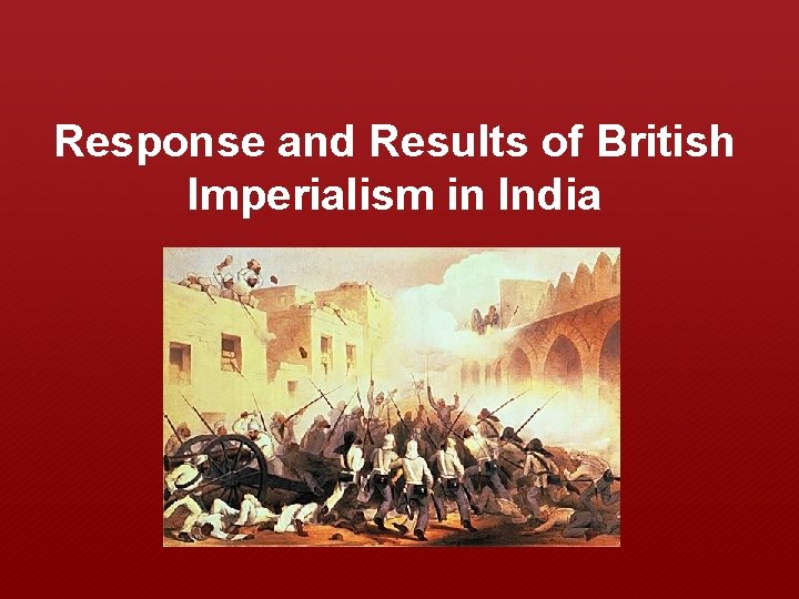 Response and Results of British Imperialism in India