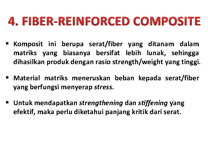 4 FIBERREINFORCED COMPOSITE Komposit ini berupa seratfiber yang