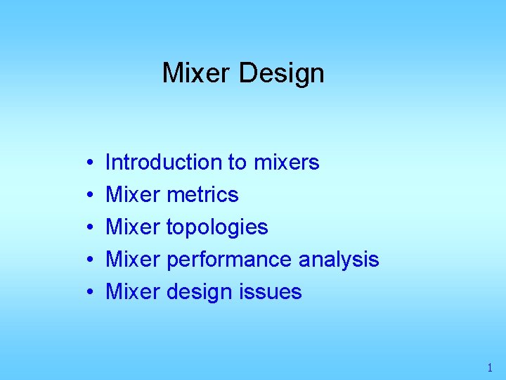 Mixer Design Introduction to mixers Mixer metrics Mixer
