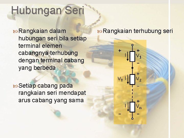 Rangkaian Seri dan Paralel Tujuan Pembelajaran Memahami hubungan