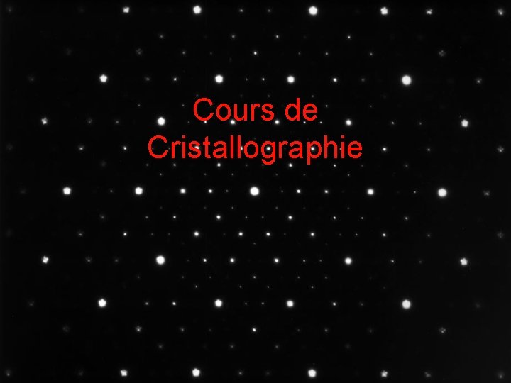 Cours de Cristallographie LES ORIGINES La cristallographie est