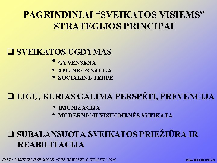 PAGRINDINIAI SVEIKATOS VISIEMS STRATEGIJOS PRINCIPAI q SVEIKATOS UGDYMAS