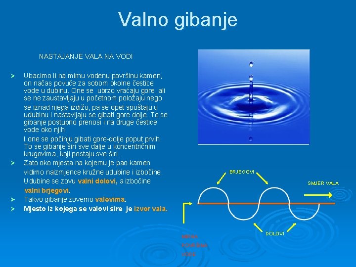 Valno gibanje NASTAJANJE VALA NA VODI Ubacimo li