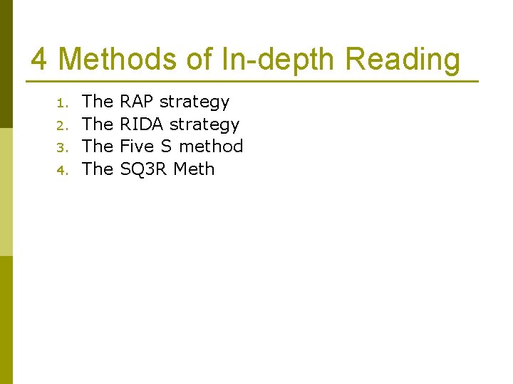Reading Methods Skimming Used to quickly identify the