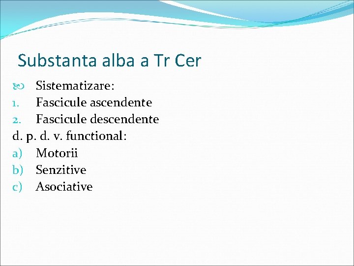 Obiectivele cursului Trunchiul cerebral sistematizarea substanei albe ...