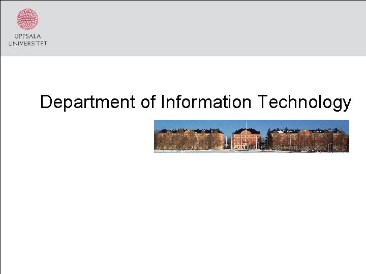 Department of Information Technology Uppsala University Disciplinary Domain