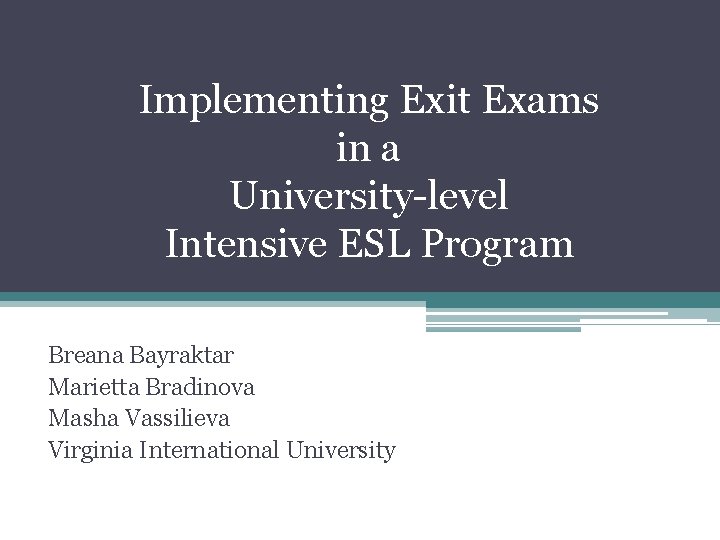 Implementing Exit Exams in a Universitylevel Intensive ESL