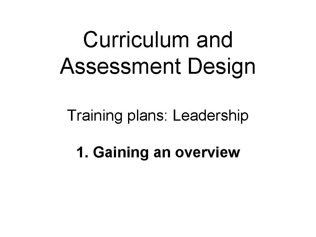 Curriculum and Assessment Design Training plans Leadership 1