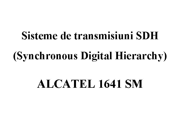Sisteme de transmisiuni SDH Synchronous Digital Hierarchy ALCATEL