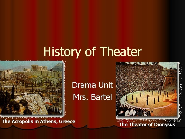 History of Theater Drama Unit Mrs Bartel The