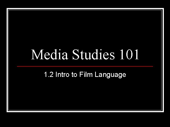 Media Studies 101 1 2 Intro to Film