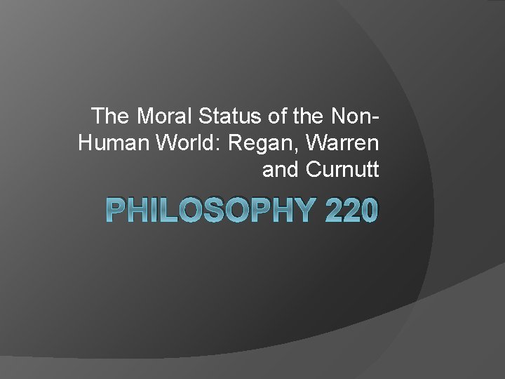 The Moral Status of the Non Human World