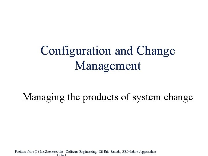 Configuration and Change Management Managing the products of