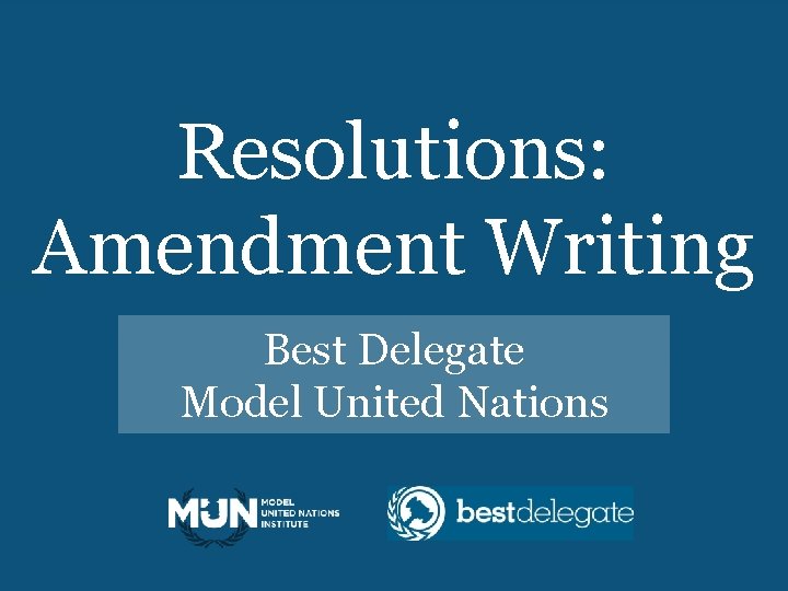 Resolutions Amendment Writing Best Delegate Model United Nations