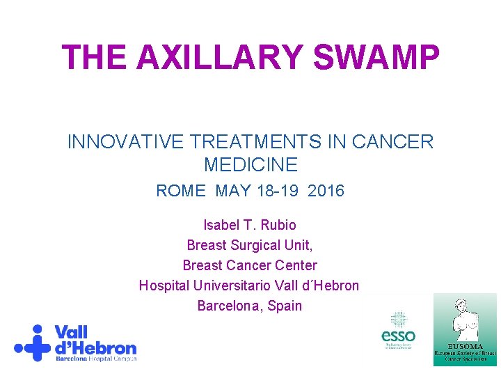 THE AXILLARY SWAMP INNOVATIVE TREATMENTS IN CANCER MEDICINE