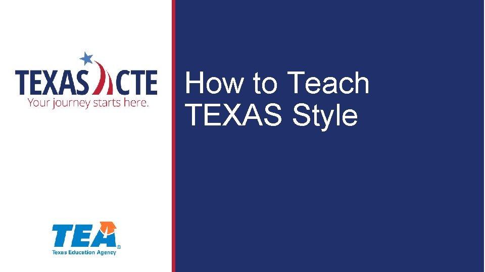 How to Teach TEXAS Style Copyright Texas Education