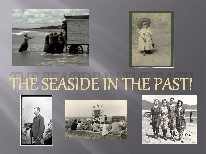 THE SEASIDE IN THE PAST Year 1 will