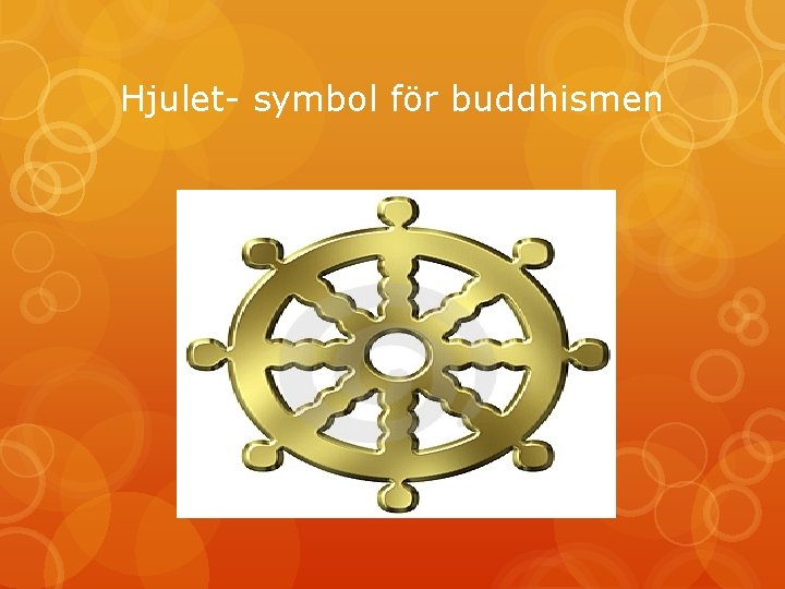 Buddhismen Befria dig sjlv Hjulet symbol fr buddhismen