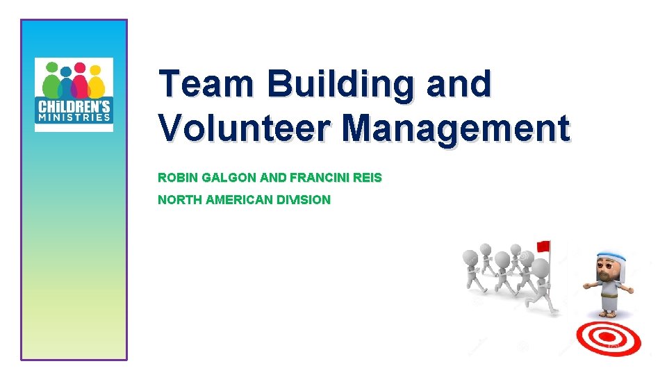 Team Building and Volunteer Management ROBIN GALGON AND