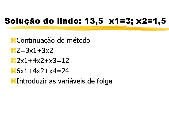 Programao Linear mtodo simplex Exemplo z Uma empresa