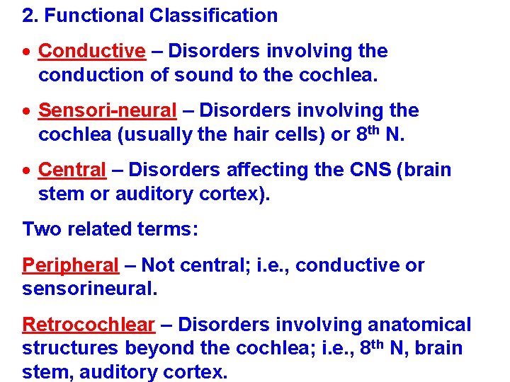 Hearing Disorders The most common hearing disorders are