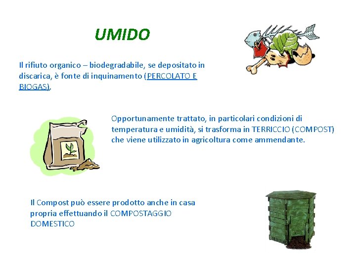 UMIDO Il rifiuto organico biodegradabile se depositato in