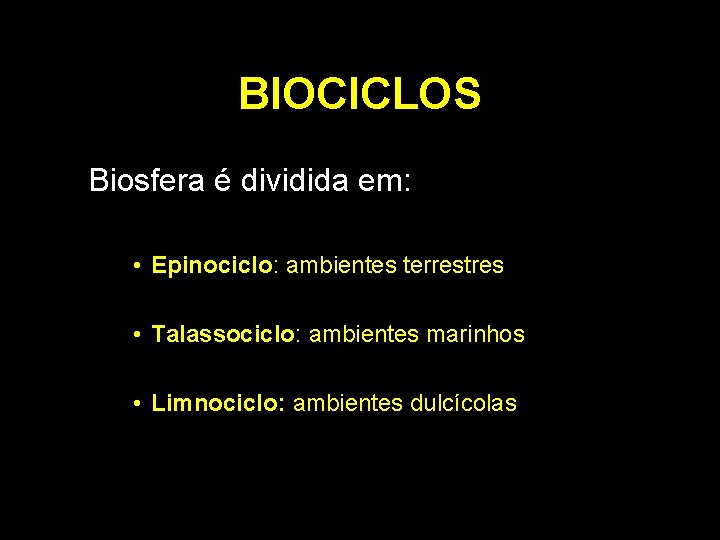 BIOCICLOS Biosfera dividida em Epinociclo ambientes terrestres Talassociclo