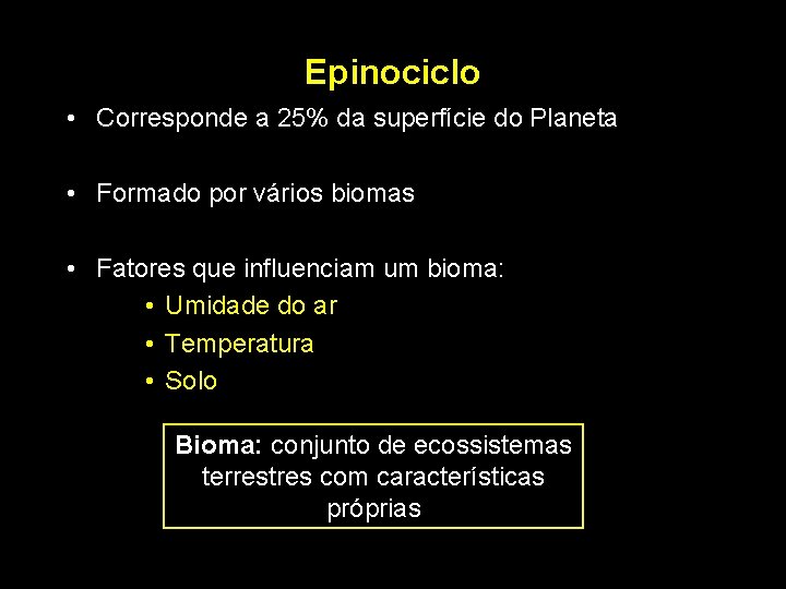 BIOCICLOS Biosfera dividida em Epinociclo ambientes terrestres Talassociclo