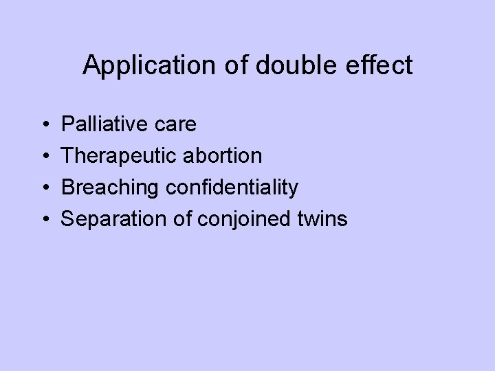 Principle of Double Effect One act can embrace