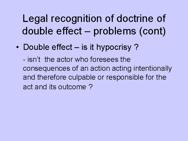 Principle of Double Effect One act can embrace