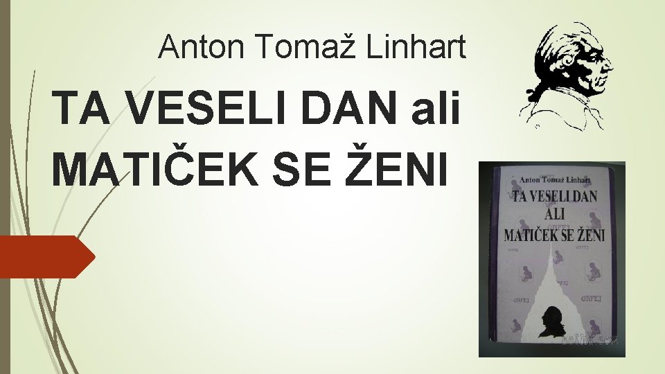 Anton Toma Linhart TA VESELI DAN ali MATIEK