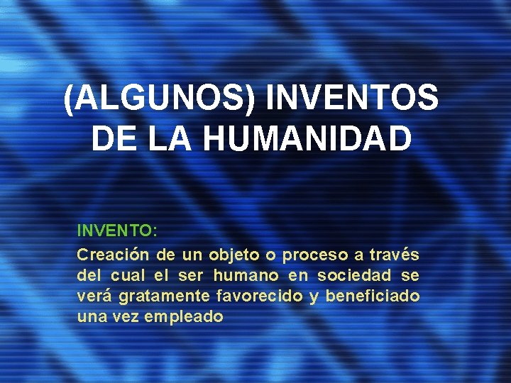 ALGUNOS INVENTOS DE LA HUMANIDAD INVENTO Creacin de