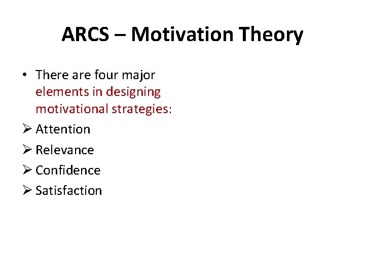 ARCS Motivation Theory There are four major elements