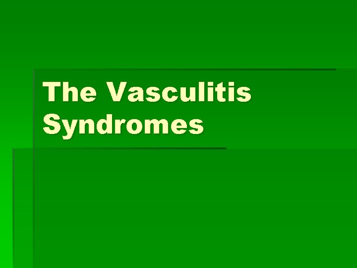 The Vasculitis Syndromes Definition Inflammation and damage of