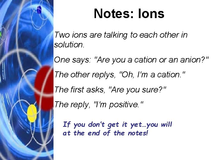 Notes Ions Two ions are talking to each