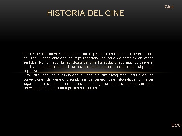 HISTORIA DEL CINE Cine El cine fue oficialmente