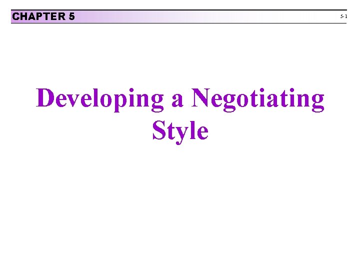 CHAPTER 5 Developing a Negotiating Style 5 1