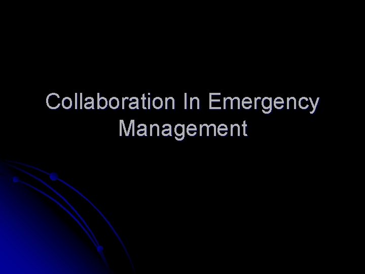 Collaboration In Emergency Management Session Learning Objectives Explain