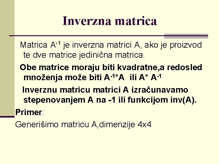 Mnoenje nizova Mnoenje dve matrice AB moe biti